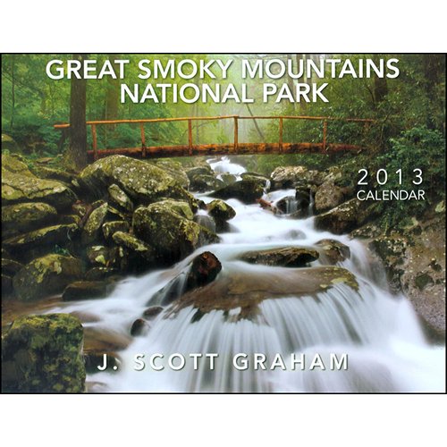 Great Smoky Mountains National Park 2013 Calendar : J. Scott Graham ...
