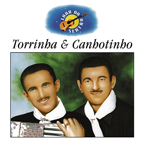 Play Luar Do Sertão - Torrinha E Canhotinho by Torrinha & Canhotinho on ...