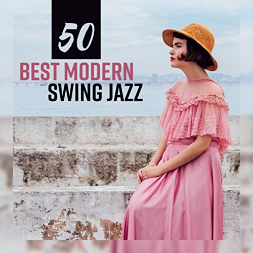 Play 50 Best Modern Swing Jazz - Retro Bar, Party, Positive Mood by ...