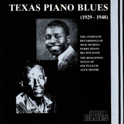 Texas Piano Blues (1929-1948) - Nick Nichols, Perry Dixon, Big Boy Knox ...