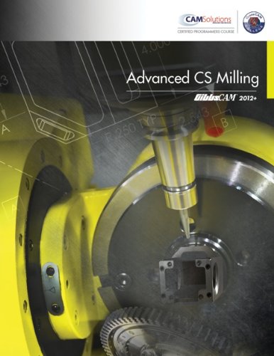 GibbsCAM 2011/2012/2012+ Advanced CS Milling Training Textbook: CAM ...
