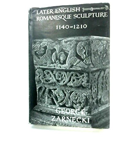 Later English Romanesque Sculpture, 1140-1210 (Chapters in Art ...