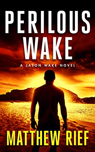 Perilous Wake (Jason Wake Book 6) eBook : Rief, Matthew: Amazon.com.au ...