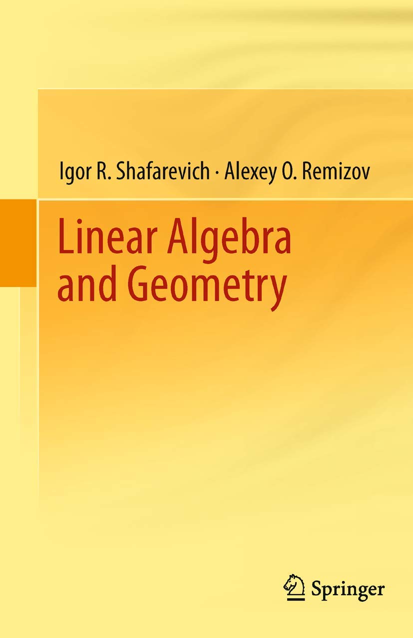 Linear Algebra and Geometry: Shafarevich, Igor R., Remizov, Alexey O ...