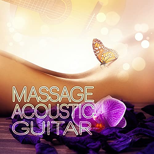 Massage – Acoustic Guitar Music for Relaxation, Ultimate Music ...