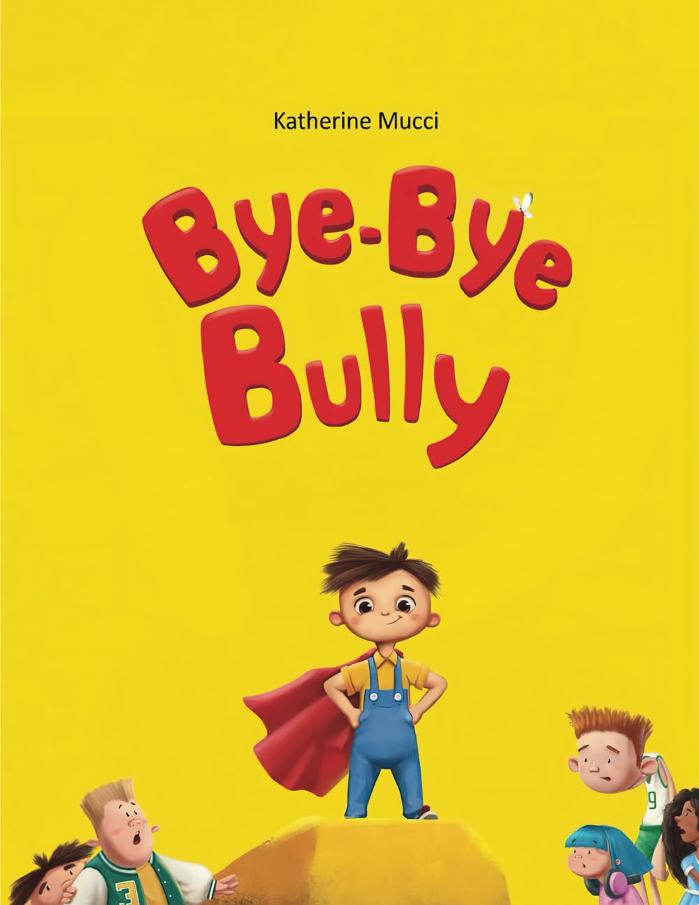 Bye-Bye Bully: Mucci, Katherine: 9789655786750: Amazon.com: Books