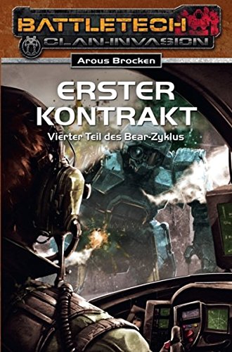 Erster Kontrakt: Battletech-Roman: Battletech-Roman. Vierter Teil des ...