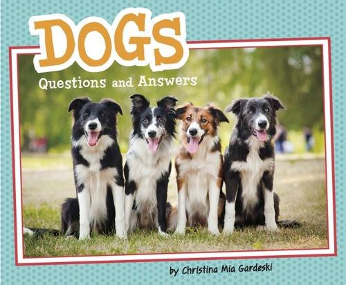 Dogs (Pebble Plus: Pet Questions and Answers): Christina Mia Gardeski ...