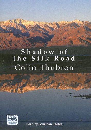 Shadow of the Silk Road : Thubron, Colin, Keeble, Jonathan: Amazon.com ...