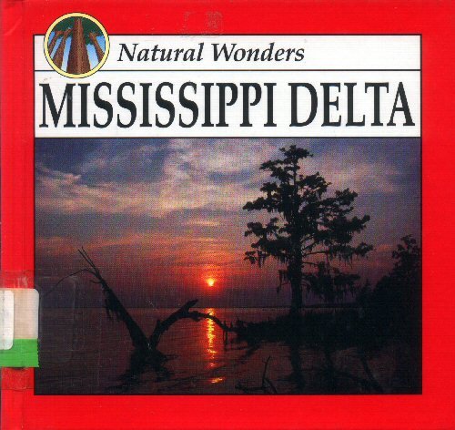 Mississippi Delta (Natural Wonders): Cooper, Jason: 9781571030160 ...