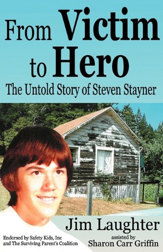 From Victim to Hero: The Untold Story of Steven Stayner: Laughter, Jim ...