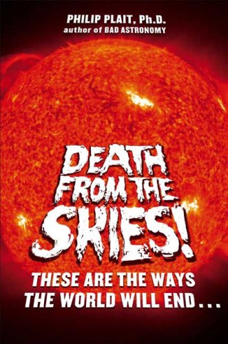 Death from the Skies!: These Are the Ways the World Will End ...