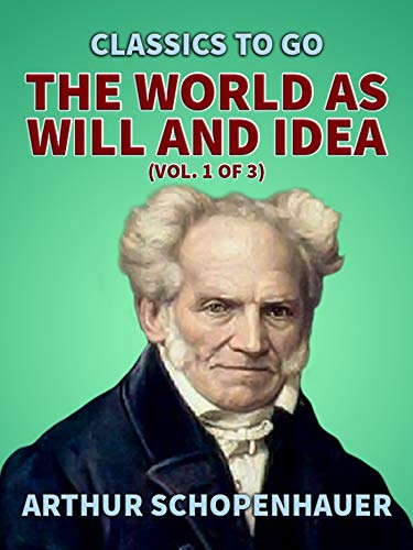 The World as Will and Idea (Vol. 1 of 3) (Classics To Go) eBook ...