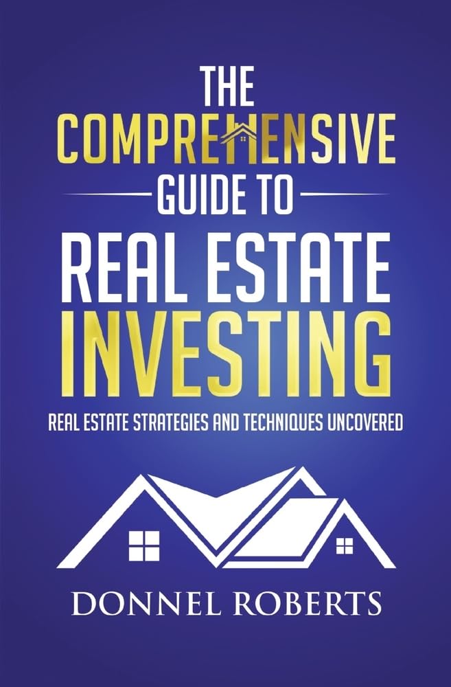 The Comprehensive Guide to Real Estate Investing: Real Estate Strategies and Techniques ...