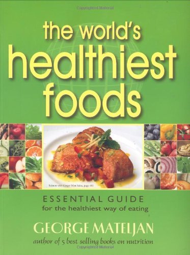 By George Mateljan - World's Healthiest Foods, The: Essential Guide for ...