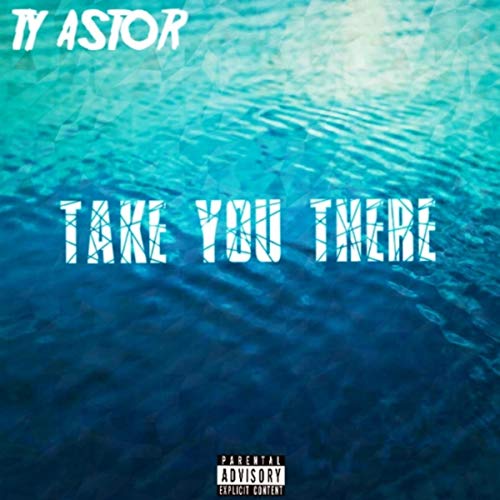 Play Take You There by Ty Astor on Amazon Music Unlimited