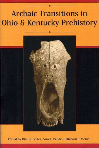 Archaic Transitions in Ohio and Kentucky Prehistory: Prufer, Olaf ...