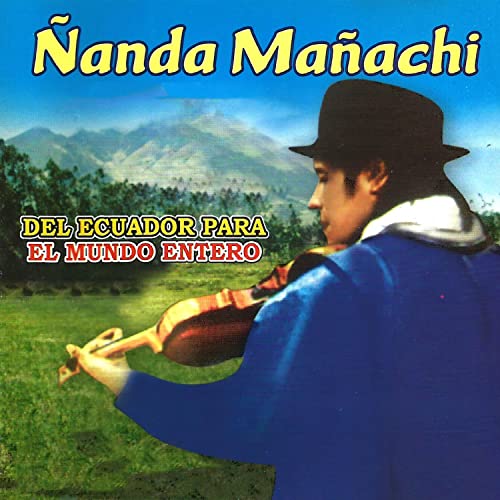 Del Ecuador para el mundo entero : Ñanda Mañachi: Amazon.fr: Autres