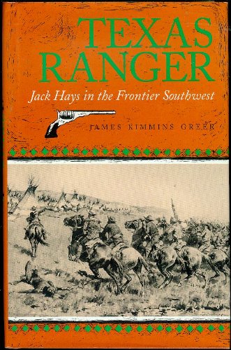 Texas Ranger: Jack Hays in the Frontier Southwest (CENTENNIAL SERIES OF ...