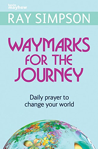 Waymarks for the Journey: Daily Prayer to Change Your World Ray Simpson: Amazon.co.uk: Ray ...