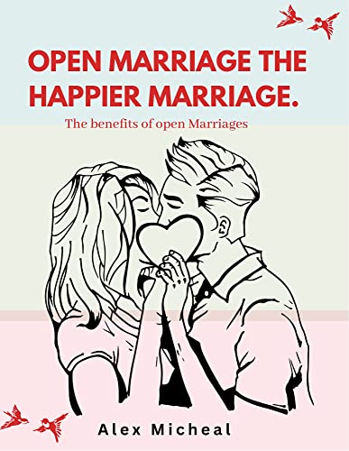 OPEN MARRIAGE THE HAPPIER MARRIAGE. The benefits of open Marriages ...