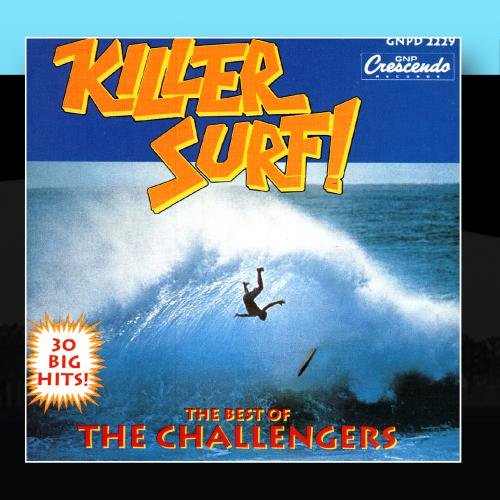 The Challengers - Killer Surf: The Best Of The Challengers - Amazon.com ...