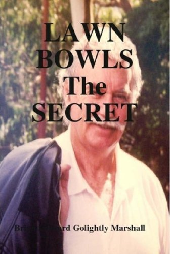 LAWN BOWLS The SECRET: Brian Leonard Golightly Marshall: 9781409205944 ...