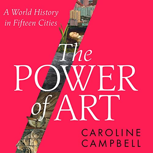 The Power of Art: A World History in Fifteen Cities (Audio Download ...