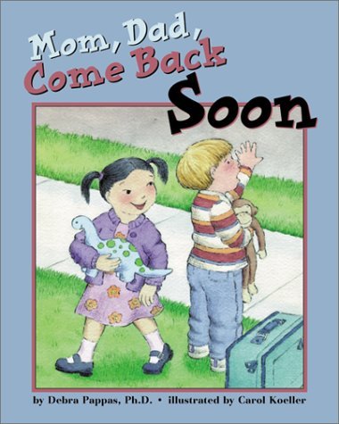 Amazon | Mom, Dad, Come Back Soon | Pappas, Debra, Koeller, Carol ...