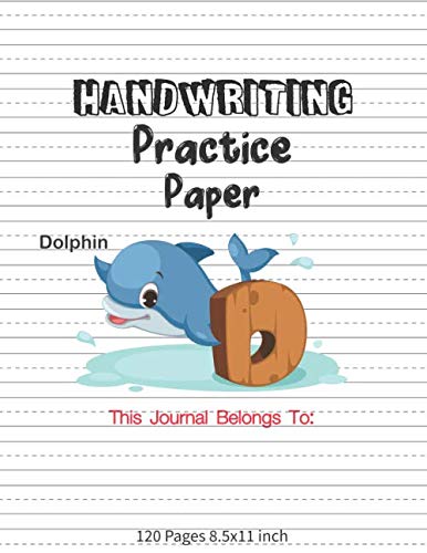 Handwriting Practice Paper: Dolphin For Kids Blank Writing Sheets Lines ...