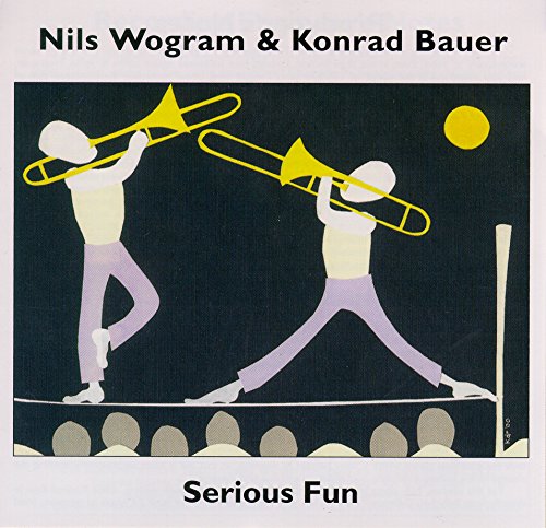 Nils Wogram, Konrad Bauer, Nils Wogram, Konrad Bauer - Serious Fun ...
