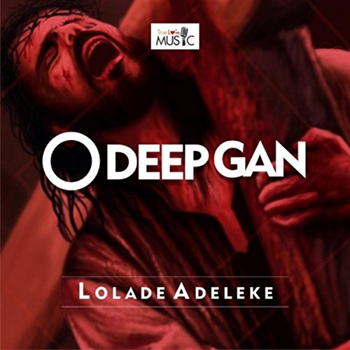 Amazon MusicでLolade AdelekeのO Deep Ganを再生する