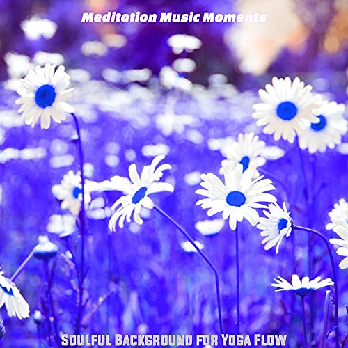 Amazon MusicでMeditation Music MomentsのSoulful Background for Yoga Flowを再生する