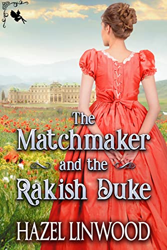 The Matchmaker and the Rakish Duke: A Historical Regency Romance Novel eBook : Linwood, Hazel ...