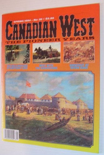 Canadian West Magazine - The Pioneer Years: Spring 1994, Vol. 10, No. 1 ...