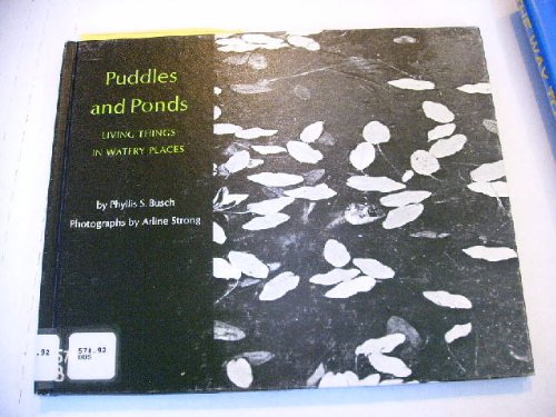 Puddles and ponds;: Living things in watery places,: Busch, Phyllis S ...