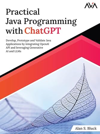 Amazon.com: Practical Java Programming with ChatGPT: Develop, Prototype and Validate Java ...