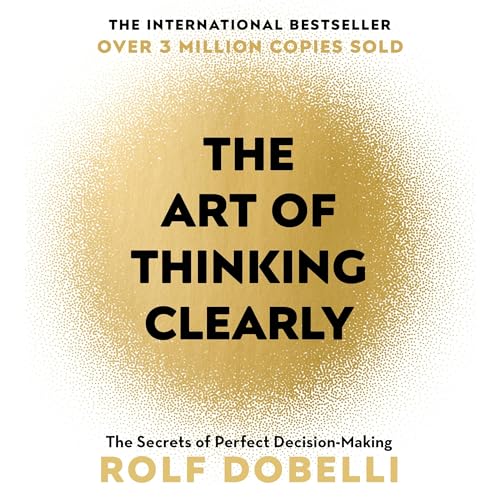 Amazon.com: The Art of Thinking Clearly: The Secrets of Perfect ...