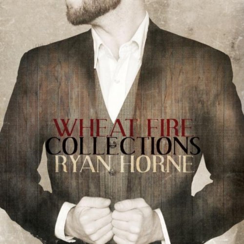 Amazon.com: Wheat Fire Collections : Ryan Horne: Digital Music