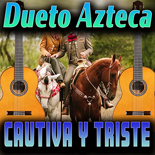 Amazon.com: Cautivo Y Triste : Dueto Azteca: Digital Music