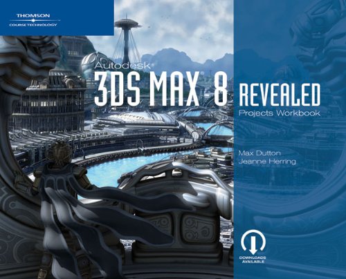 Autodesk 3ds Max 8 Revealed Projects Workbook: Dutton, Max ...