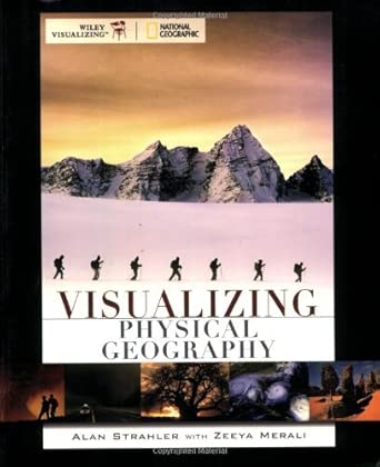 Visualizing Physical Geography by Alan H. Strahler (2007-09-17): Alan H ...