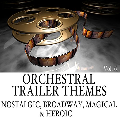 Play Orchestral Trailer Themes Collection, Vol. 6: Nostalgic, Broadway ...