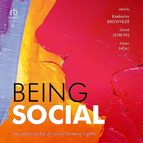 Being Social: The Philosophy of Social Human Rights (Audio Download ...