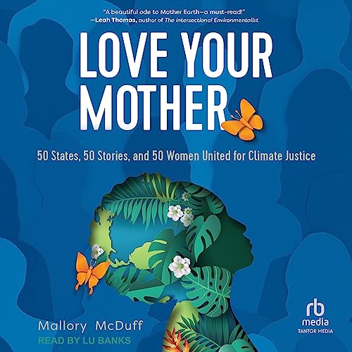 Love Your Mother: 50 States, 50 Stories, and 50 Women United for ...