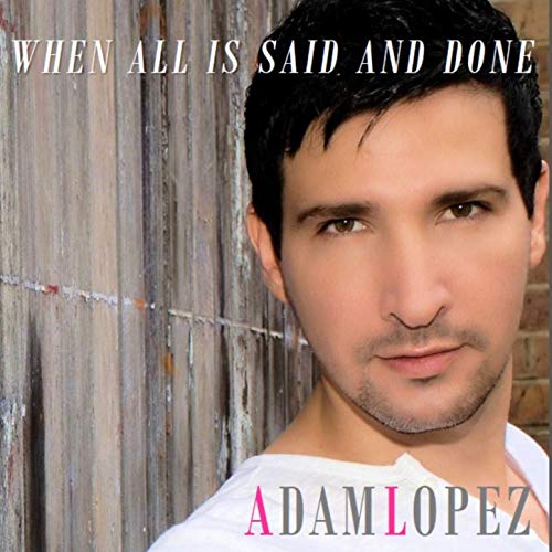 Play When All Is Said and Done by Adam Lopez on Amazon Music