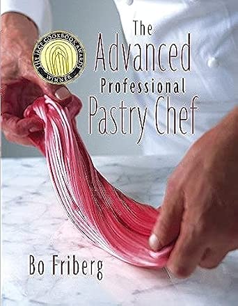 The Advanced Professional Pastry Chef: Friberg, Bo, Friberg, Amy Kemp ...