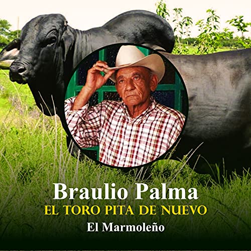 El Toro Pita de Nuevo de Braulio Palma en Amazon Music Unlimited