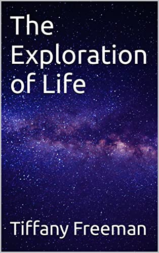 Amazon.com: The Exploration of Life eBook : Freeman, Tiffany: Kindle Store