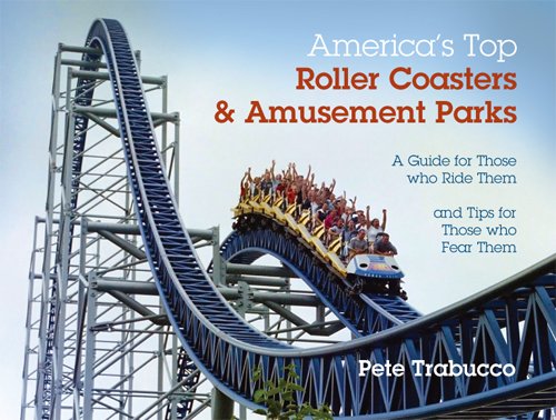 America's Top Roller Coasters & Amusement Parks: A Guide for Those Who ...